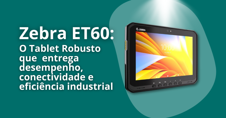 Zebra ET60: O Tablet Robusto que Entrega Desempenho, Conectividade e ...